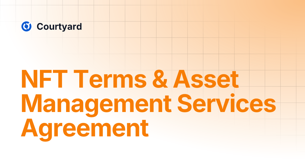 NFT Terms & Asset Management Services Agreement | Courtyard