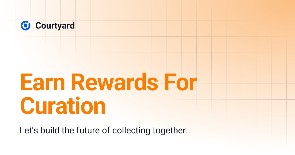 Earn Rewards For Curation | Courtyard