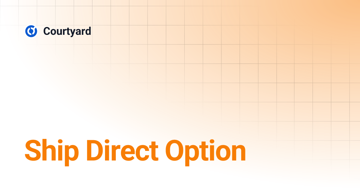 Ship Direct Option | Courtyard