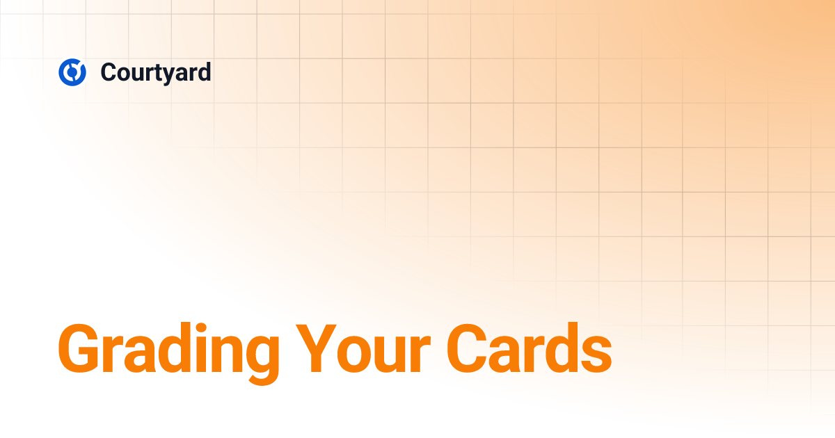 Grading Your Cards | Courtyard